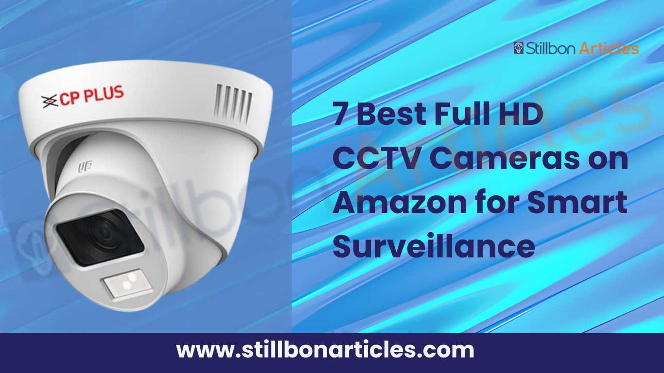 7 Best Full HD CCTV Cameras on Amazon for Smart Surveillance